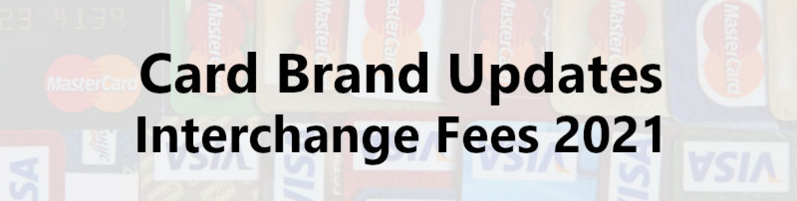 Upcoming Changes to Major Card Brand Interchange Rates 2021 | Leap Payments